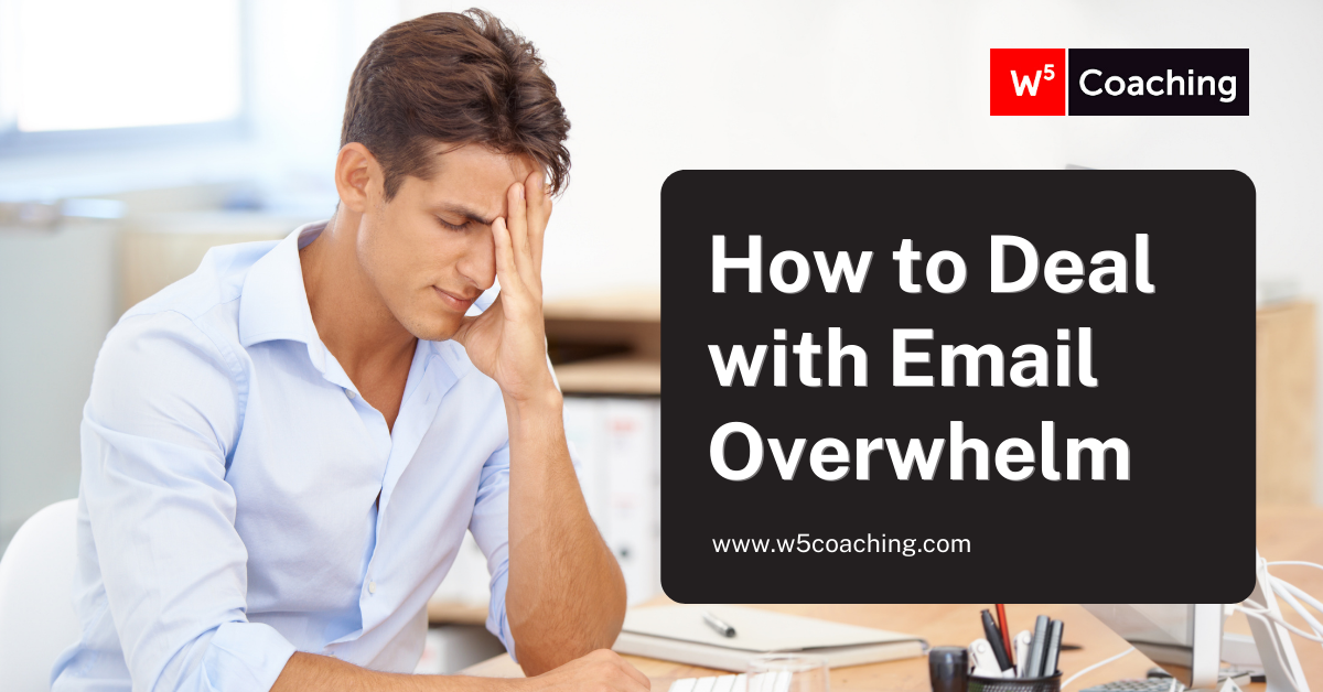 How to deal with email overwhelm - W5 Coaching